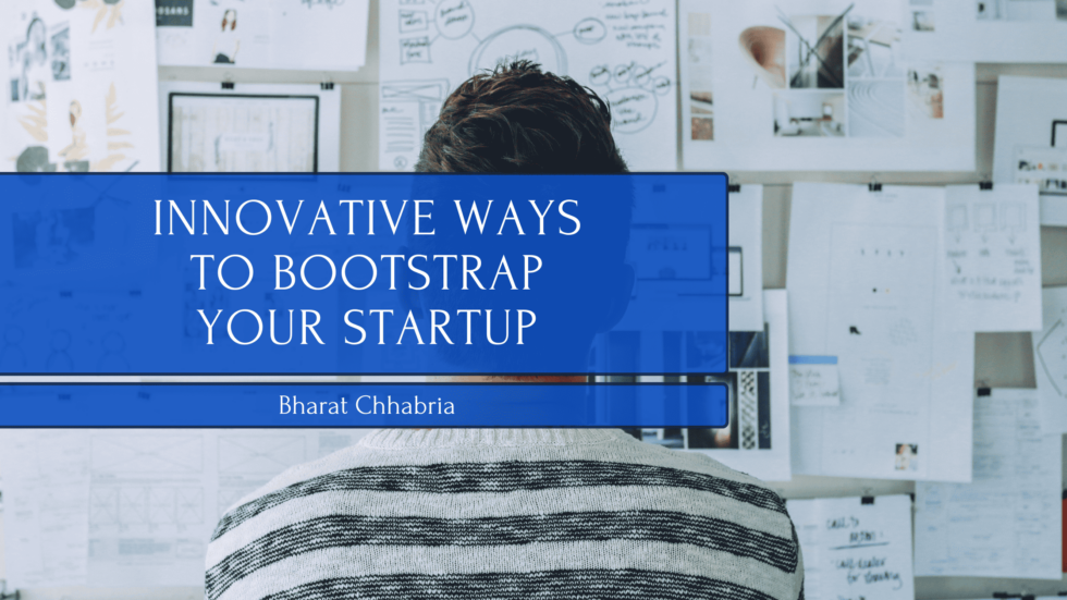 Innovative Ways to Bootstrap Your Startup | Bharat Chhabria | Business ...